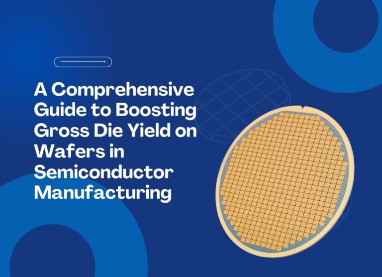 A Comprehensive Guide to Boosting Gross Die Yield on Wafers in ...