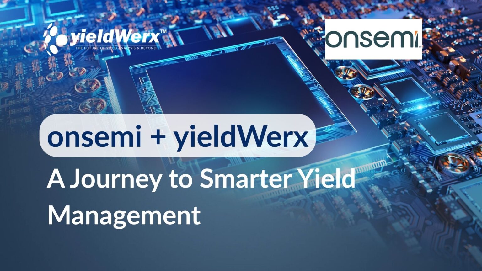 yieldWerx Drives onsemi’s Efficiency & saves $1M on Annual Production – yieldWerx