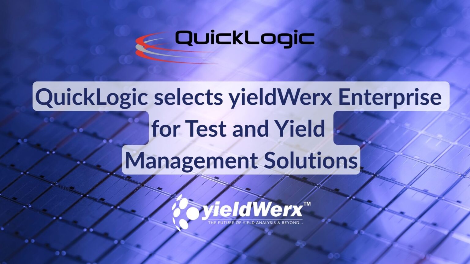 QuickLogic selects yieldWerx Enterprise for Test and Yield Management ...