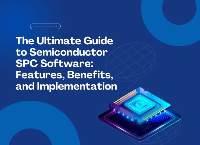 The Ultimate Guide to Semiconductor SPC Software: Features, Benefits ...