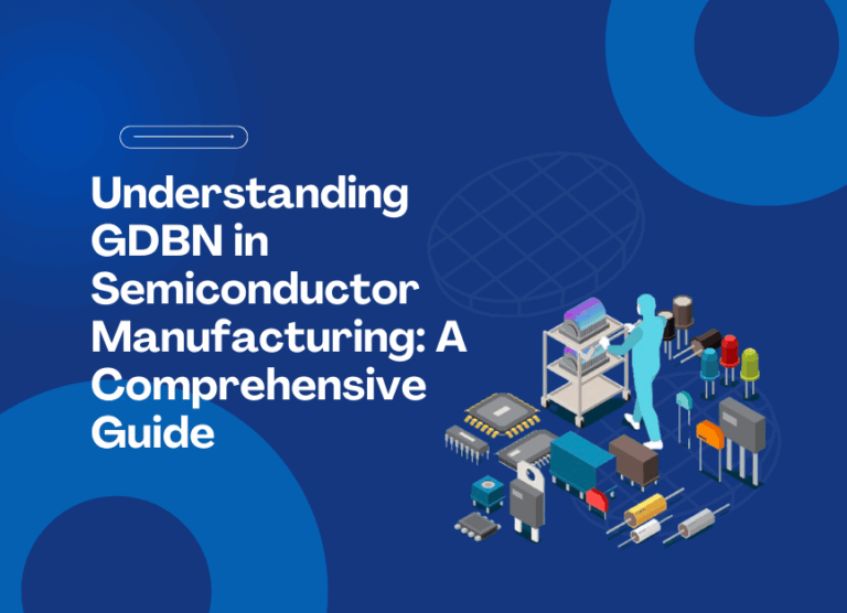Understanding GDBN in Semiconductor Manufacturing: A Comprehensive Guide – yieldWerx